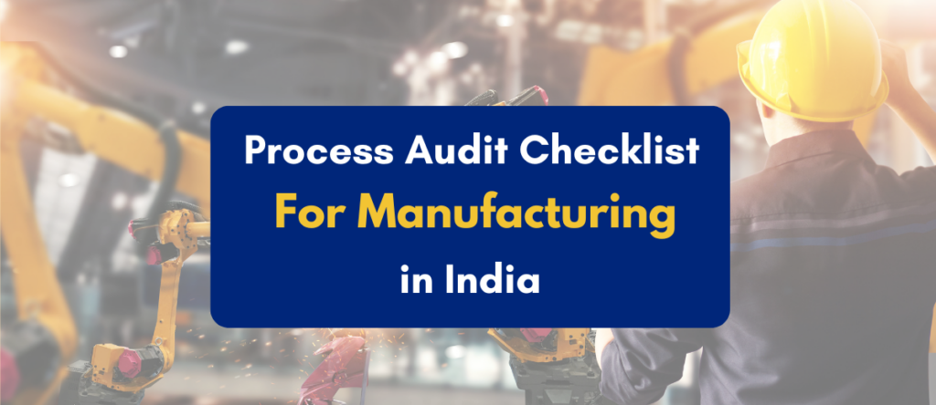 Process Audit Checklist for Manufacturing: Optimize Efficiency, Quality, and Compliance