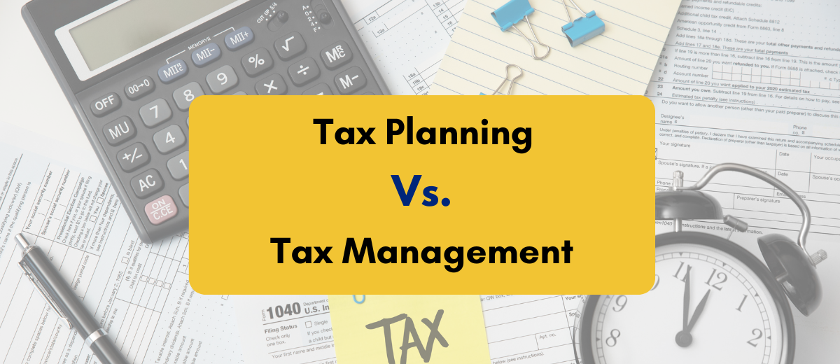 Tax Planning vs Tax Management: 10+ Differences Explained!