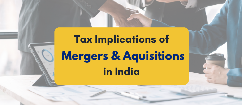 Must Know Tax Implications of Mergers and Acquisitions in India