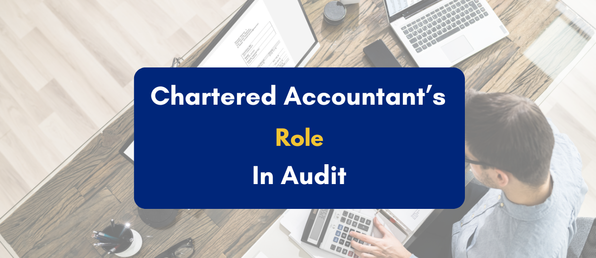 Decoding Chartered Accountant Role in Audit in India