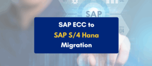 SAP ECC to SAP S/4 Hana Migration: A Simplified Guide
