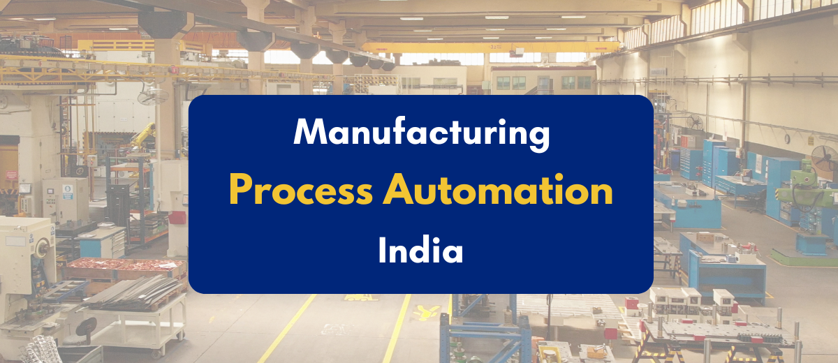Guide to Process Automation in Manufacturing in India