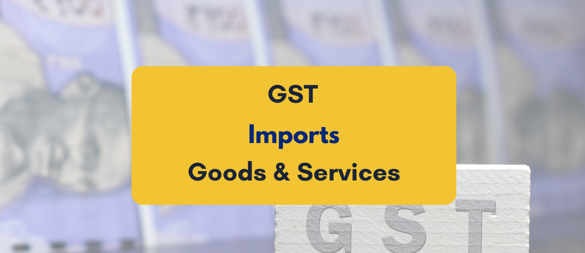 GST on Imports: Explained With Examples