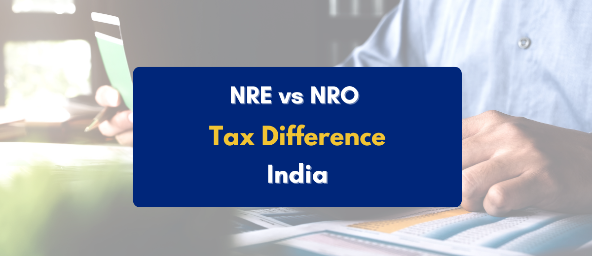 Difference Between NRE and NRO Accounts for Tax Purposes